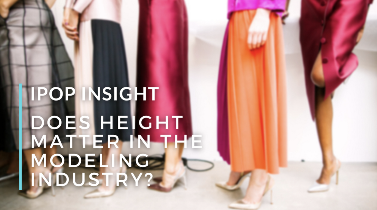 iPOP Insight: Does Height Matter in the Modeling Industry? – iPopLA